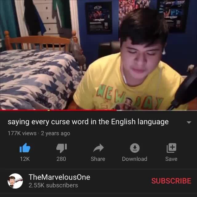 Saying every curse word in the English language v 177K views 2 - iFunny