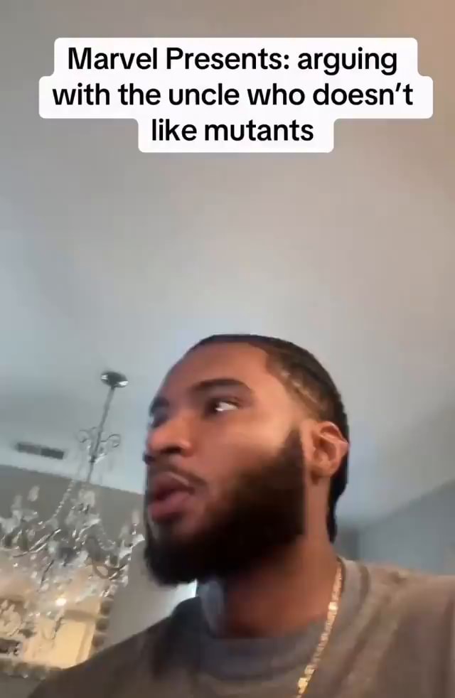 Marvel Presents: arguing with the uncle who doesn't like mutants - iFunny