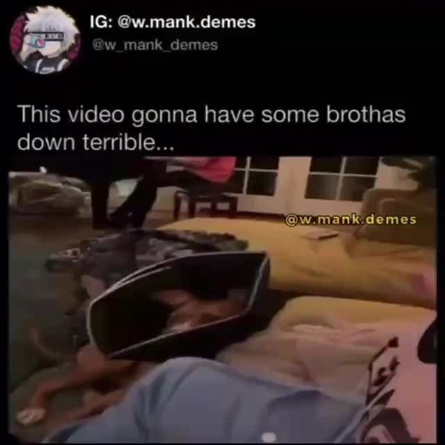 IG: @w.mank.demes ow mank demes This video gonna have some brothas down ...