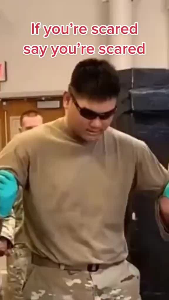 If you're scared say youre scared - iFunny