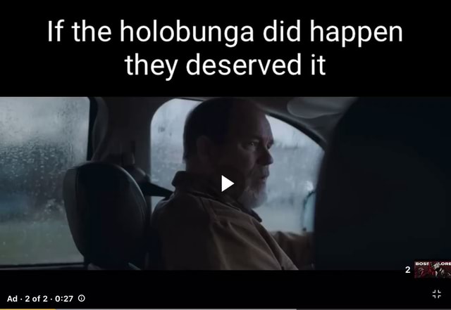 If the holobunga did happen they deserved it Ad - iFunny