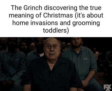 The Grinch discovering the true meaning of Christmas (its about home ...