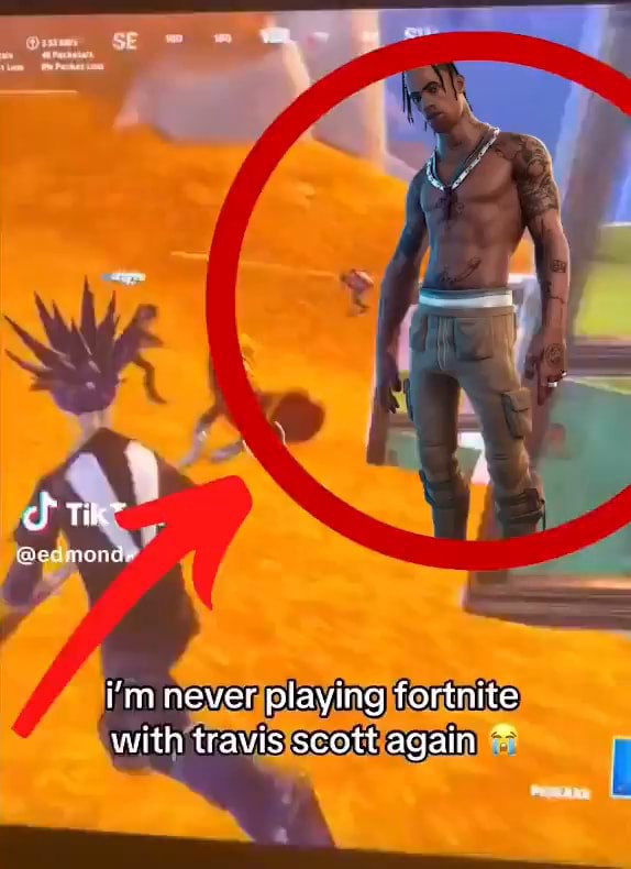 Aonge i'm never playing fortnite with travis scott again - iFunny