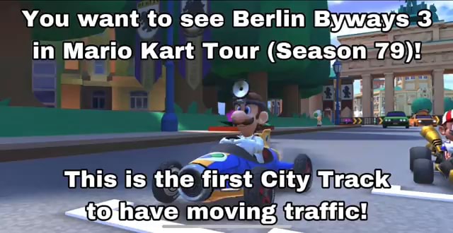 You want to see Berlin Byways 3 in Mario Kart Tour (Season 79)! This is ...