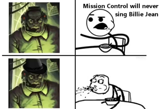 Mission Control will never sing Billie Jean - iFunny