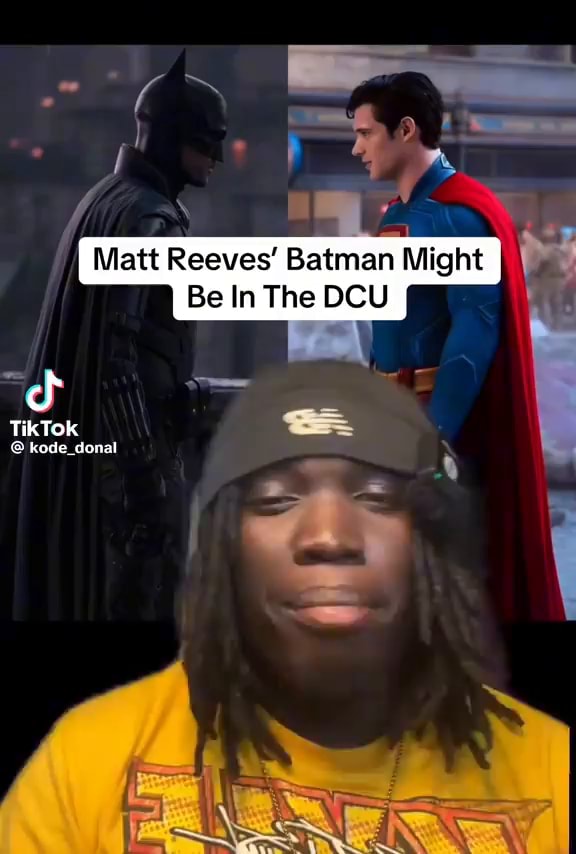 Matt Reeves' Batman Might Be In The DCU TikTok kode_donal - iFunny