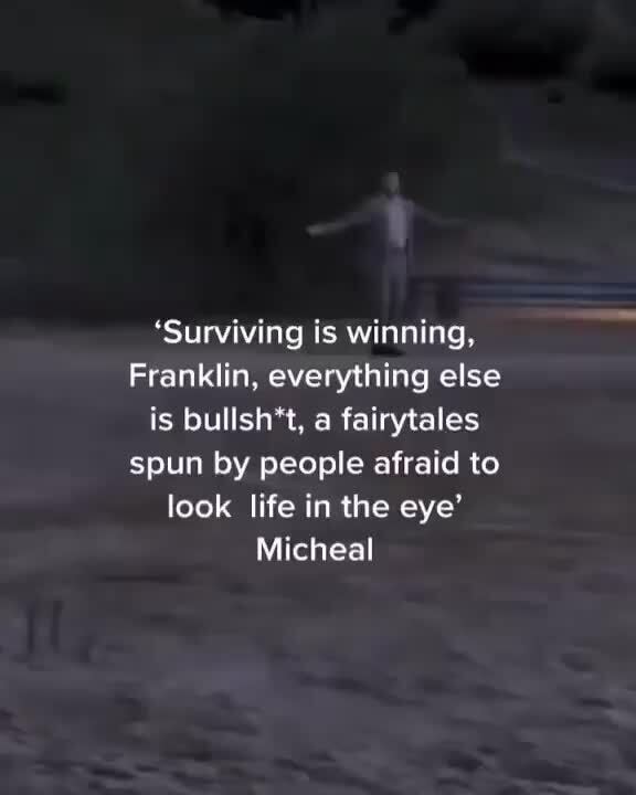 What's the best gaming quote? - 'Surviving is winning, Franklin ...