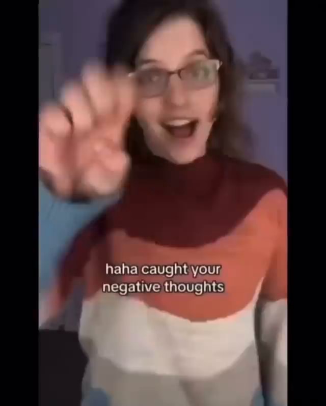 Caught your negative thoughts / I - iFunny