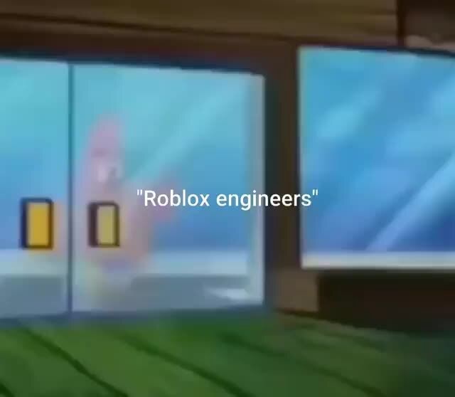 Roblox engineers" - iFunny