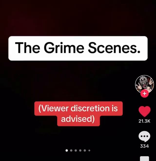 I The Grime Scenes. (Viewer discretion is advised) 21.3K 334 - iFunny