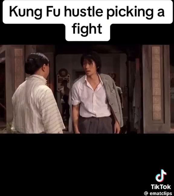 Kung Fu Hustle Picking A Fight Tiktok Ifunny