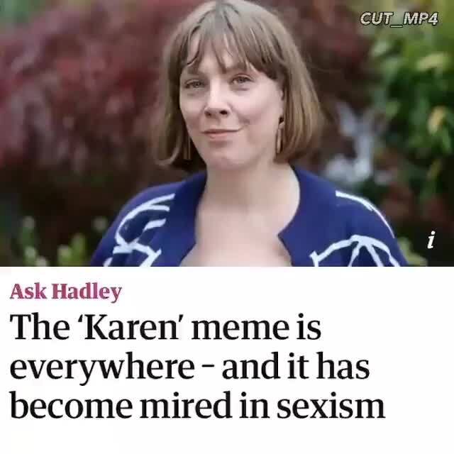 Ask Hadley The 'Karen' meme is everywhere - and it has become mired in ...