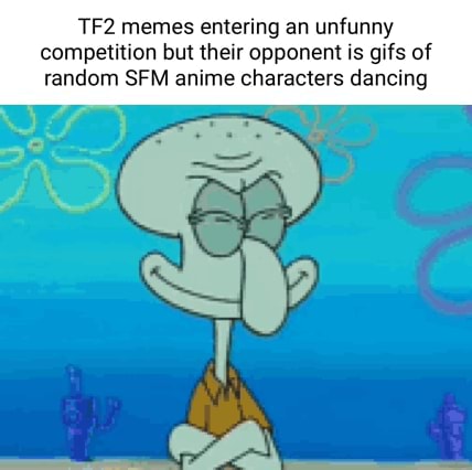 Memes entering an unfunny competition but their opponent is gifs of ...