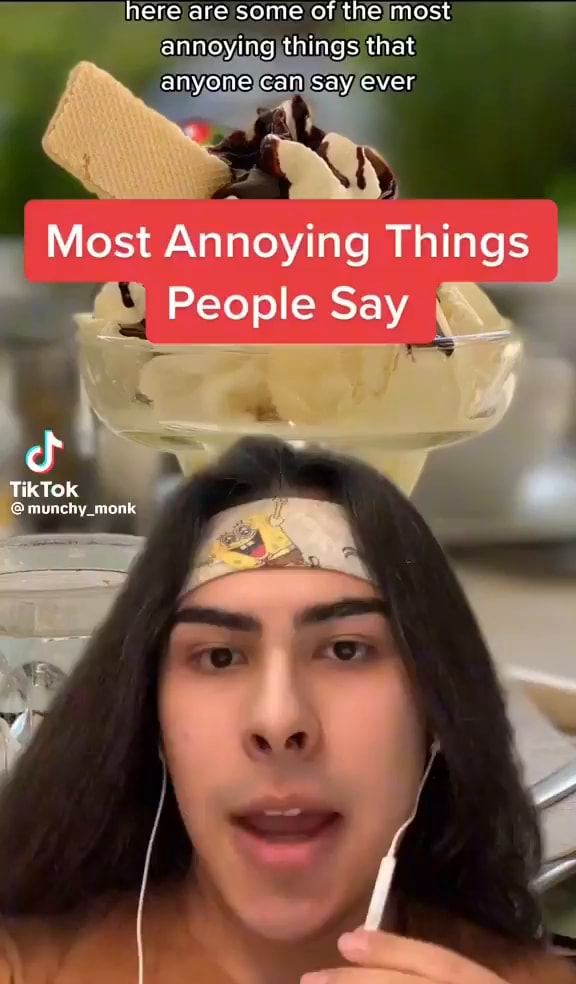 Here are some of the most annoying things that anyone can say ever Most ...