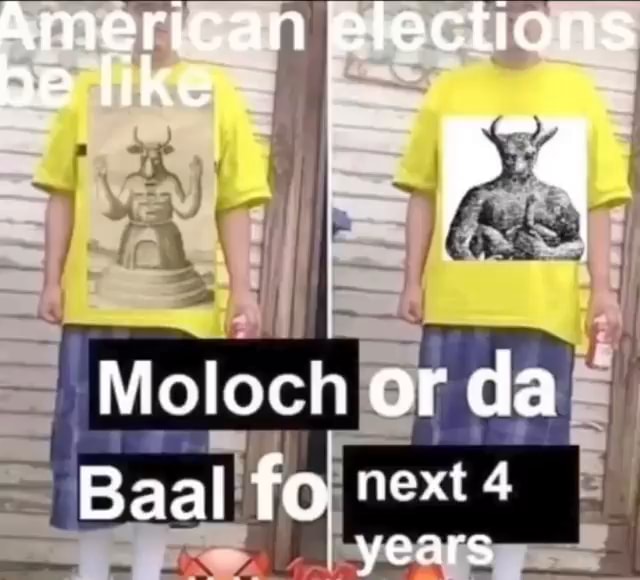 American elections be like pa Moloch or da Baal fo next 4 years - iFunny