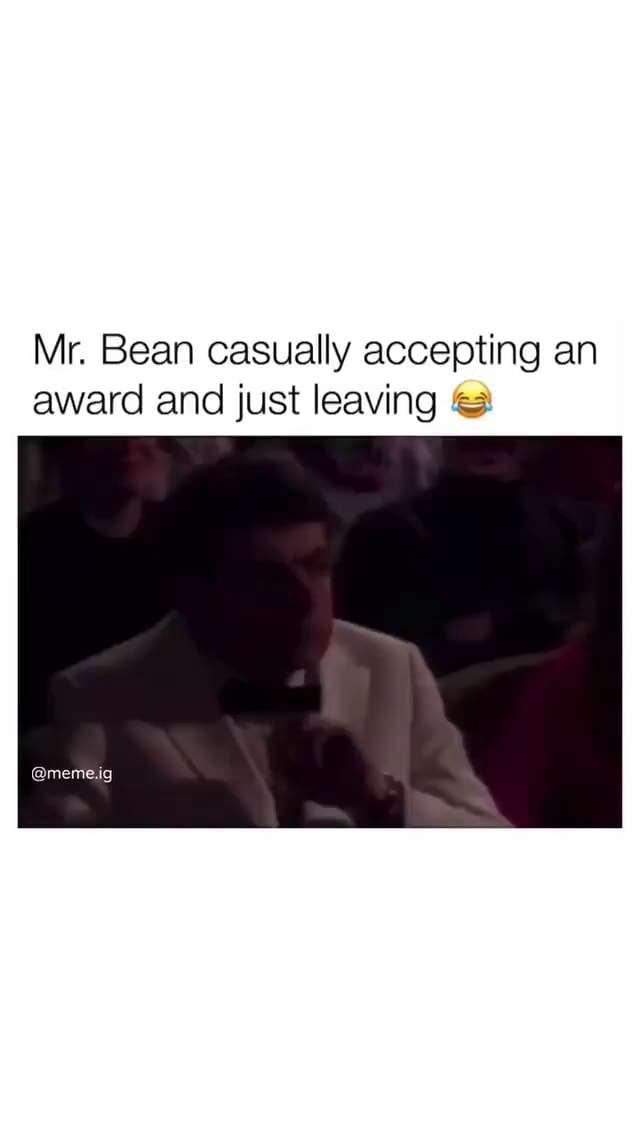 Mr. Bean casually accepting an award and just leaving @meme.ig - iFunny