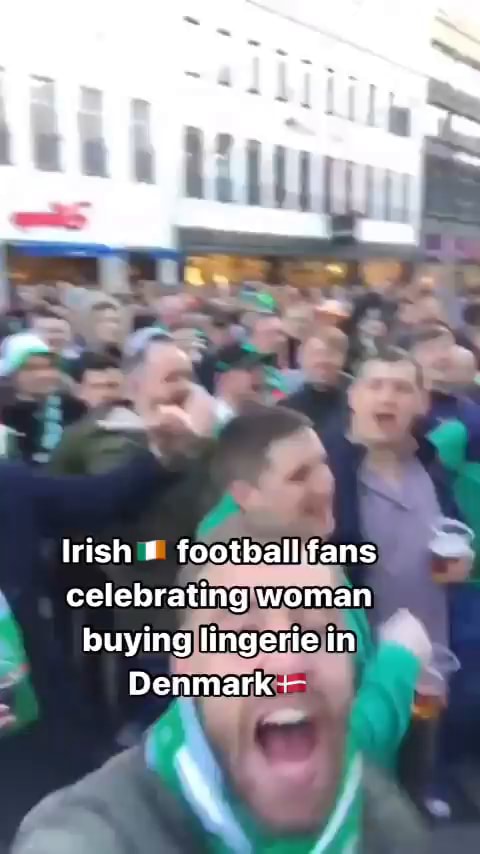 Irish foothall fans celebrating woman buying lingerie in Denmark - I ...