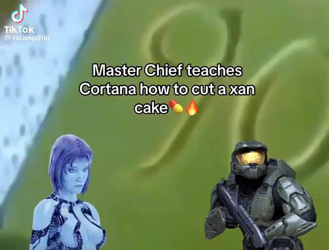 TikTok Master Chief teaches Cortana how to cut a xan cake SO - iFunny
