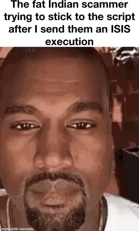 E fat indian scammer trying to stick to the script after I send them an ...