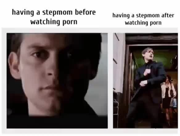Having A Stepmom Before Having A Stepmom After Watching Porn Watching