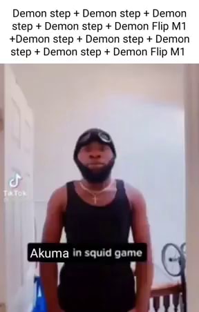 Demon step + Demon step + Demon step + Demon step + Demon Flip +Demon ...