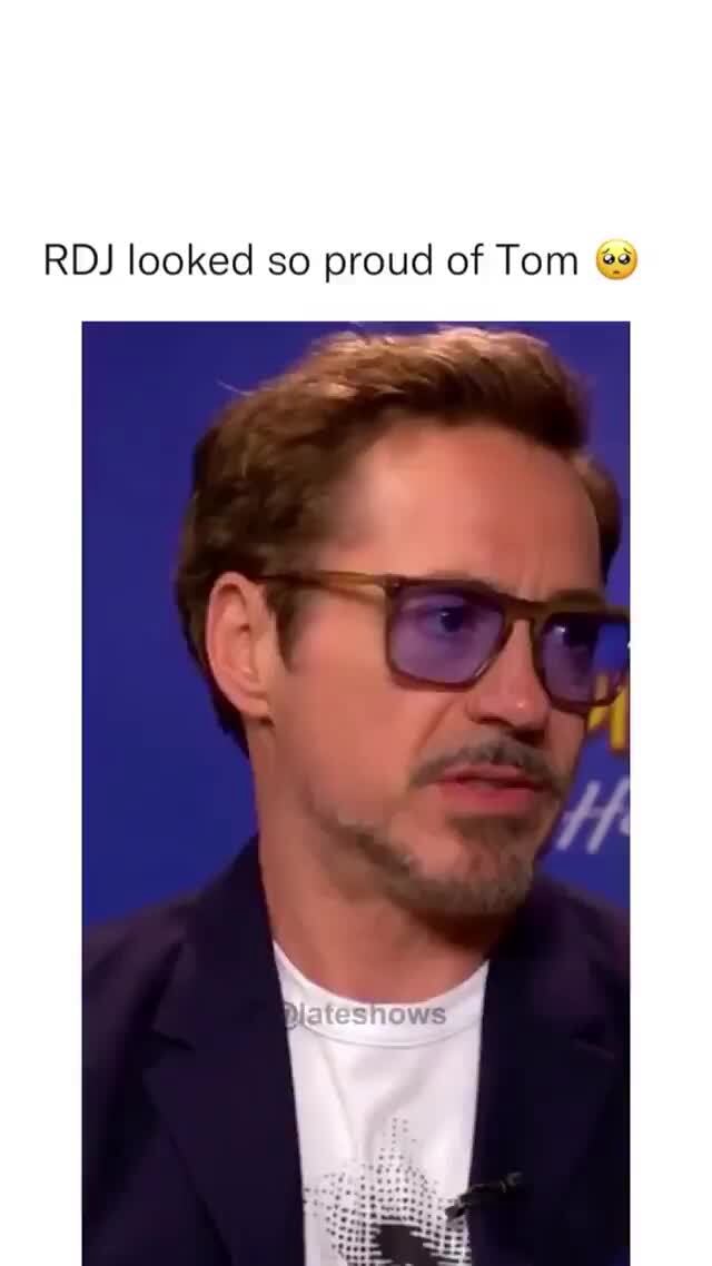 RDJ looked so proud of Tom - iFunny