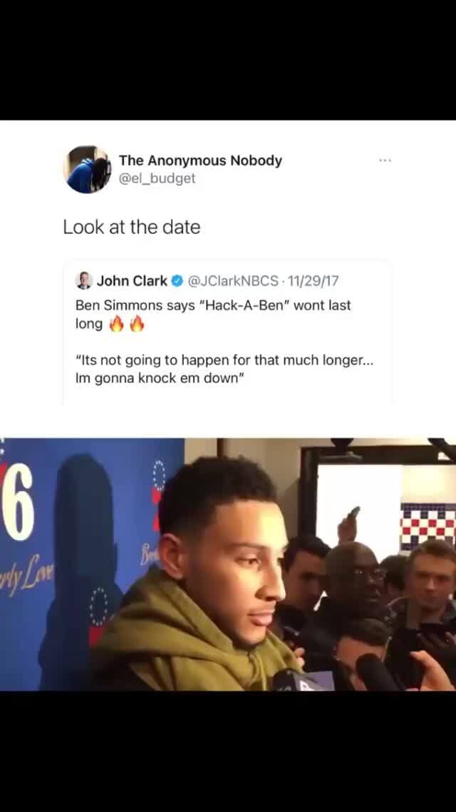 The Anonymous Nobody Look at the date John Clark Ben Simmons says "Hack ...
