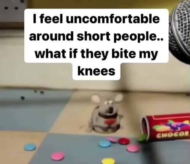 Feel uncomfortable II around short people.. I what if they bite my ...