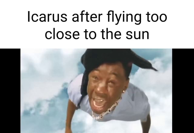 Icarus after flying too close to the sun - iFunny
