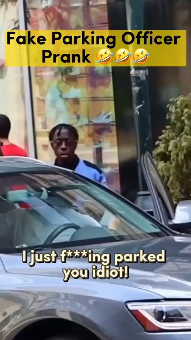 Fake Parking Officer Prank - iFunny