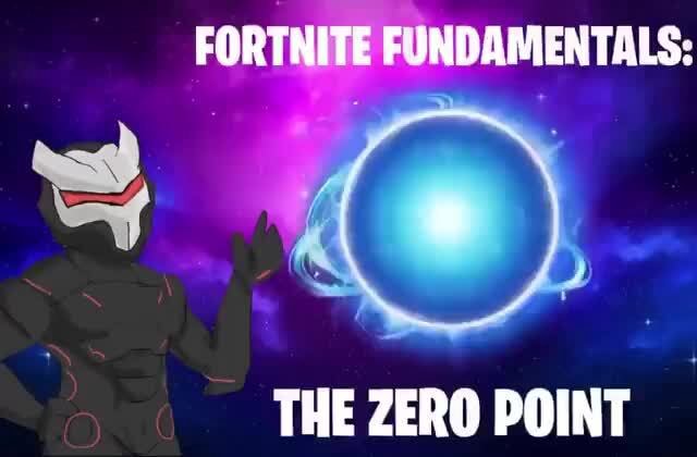 FORTNITE FUNDAMENTALS: THE ZERO POINT - iFunny
