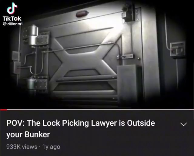 TikTok POV: The Lock Picking Lawyer is Outside your Bunker 933K views ...