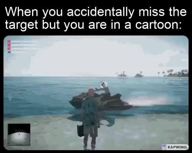 When you accidentally miss the target but you are in a cartoon: - iFunny