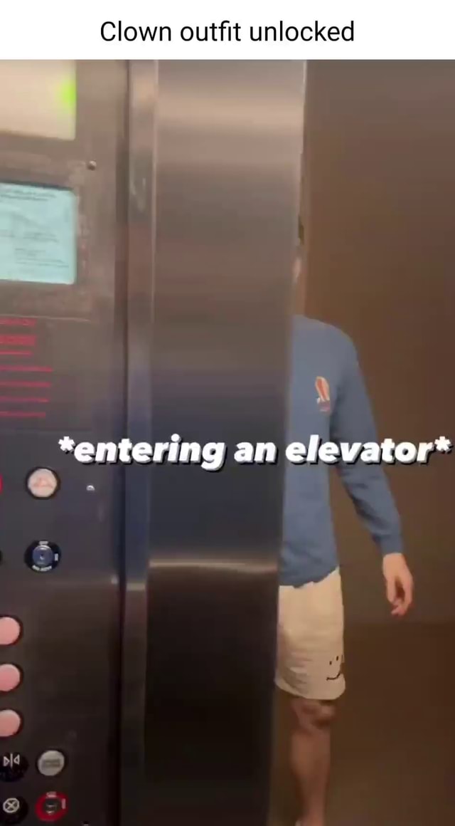 Clown outfit unlocked *entering an elevator* - iFunny