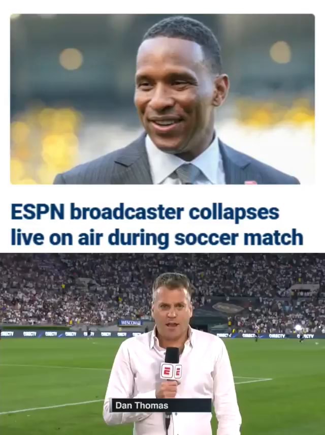 ESPN broadcaster collapses live on air during soccer match - iFunny