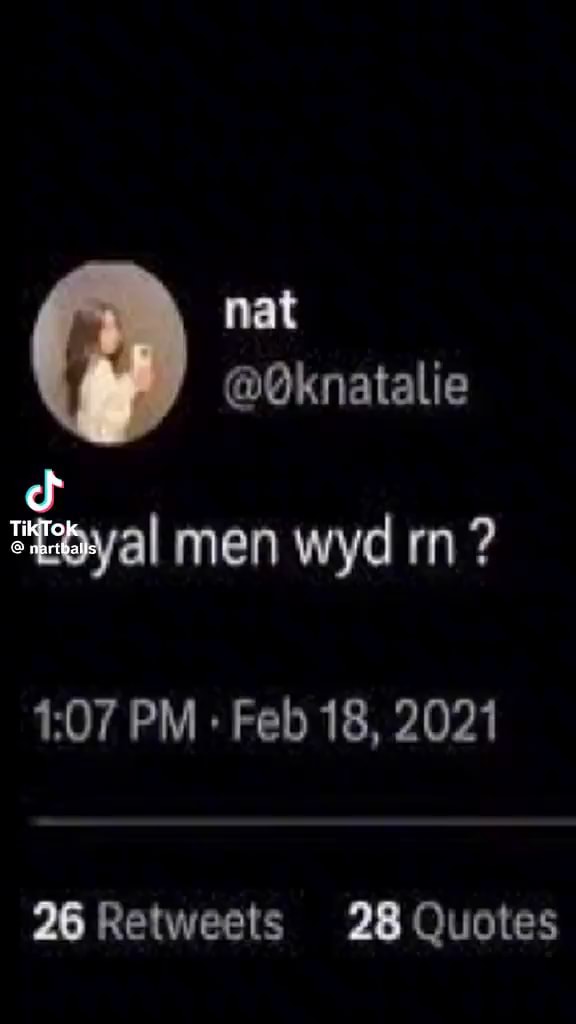 Nat @@knatalie cf TikTok men wyd rn ? PM Feb 18, 2021 26 Retweets 28 ...