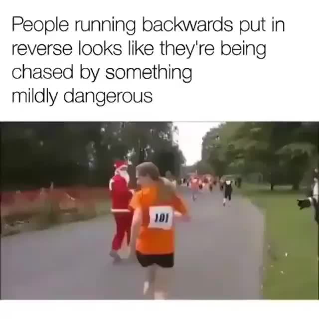 People running backwards put in reverse looks like they're being chased ...