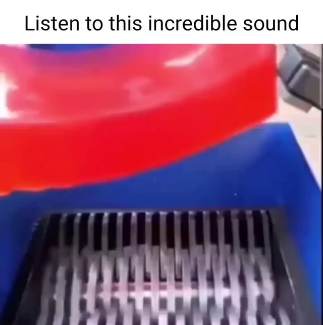 Listen to this incredible sound - iFunny
