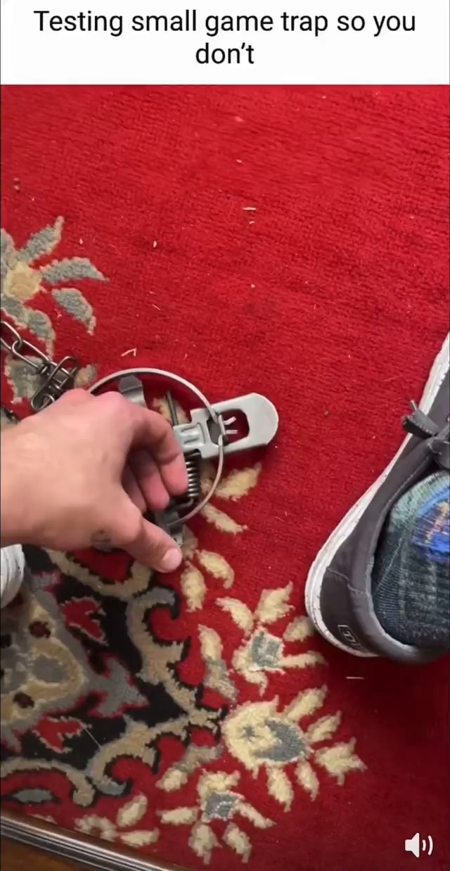 Testing small game trap so you don't - iFunny