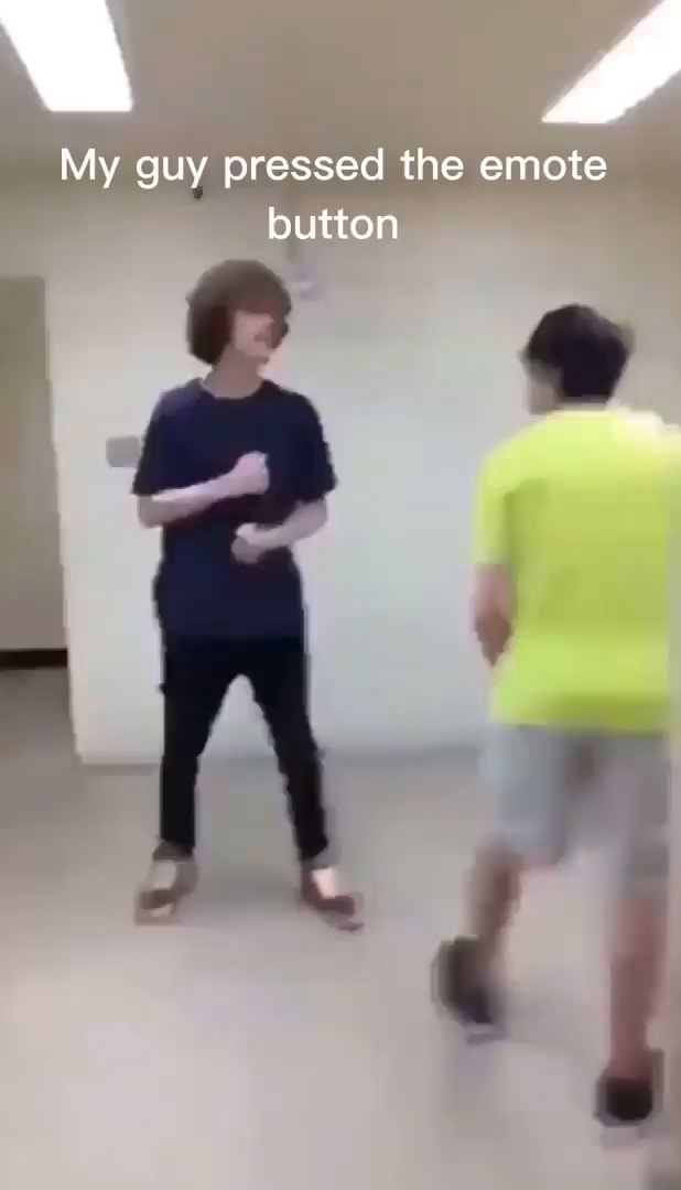 My guy pressed the emote button - iFunny