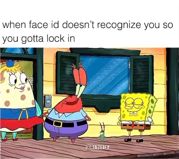 When face id doesn't recognize you so you gotta lock in - iFunny