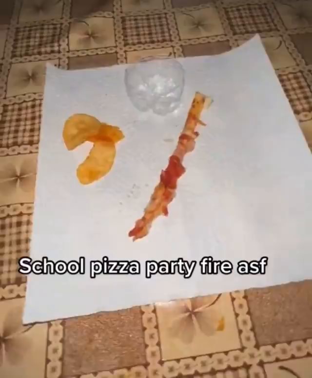 Schocal pizza party fire asf - iFunny
