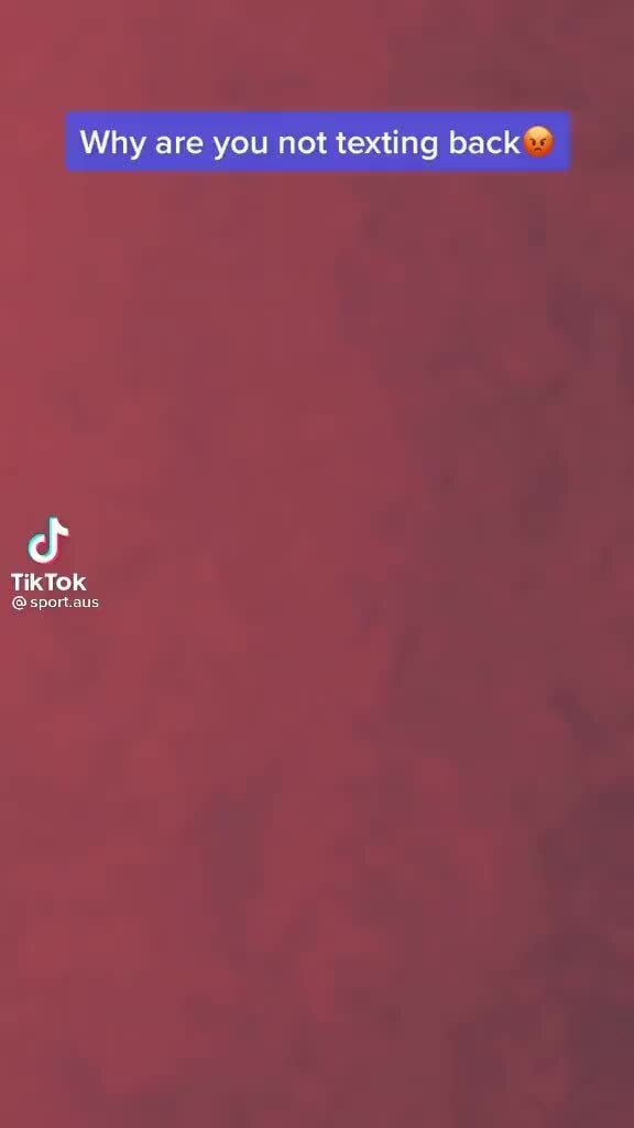 Why are you not texting back TikTok @sport.aus - iFunny