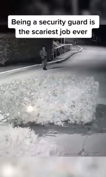 Being security guard is I_ the scariest job ever - iFunny
