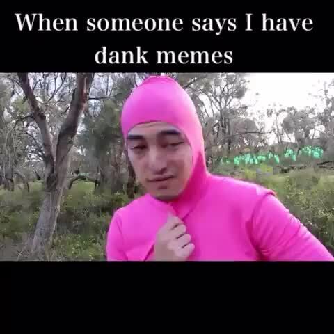 When someone says I have dank memes - iFunny