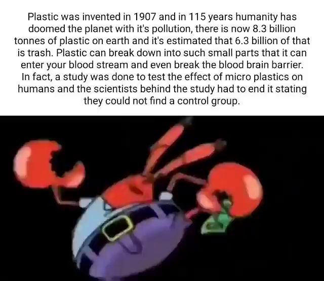 Plastic was invented in 1907 and in 115 years humanity has doomed the ...