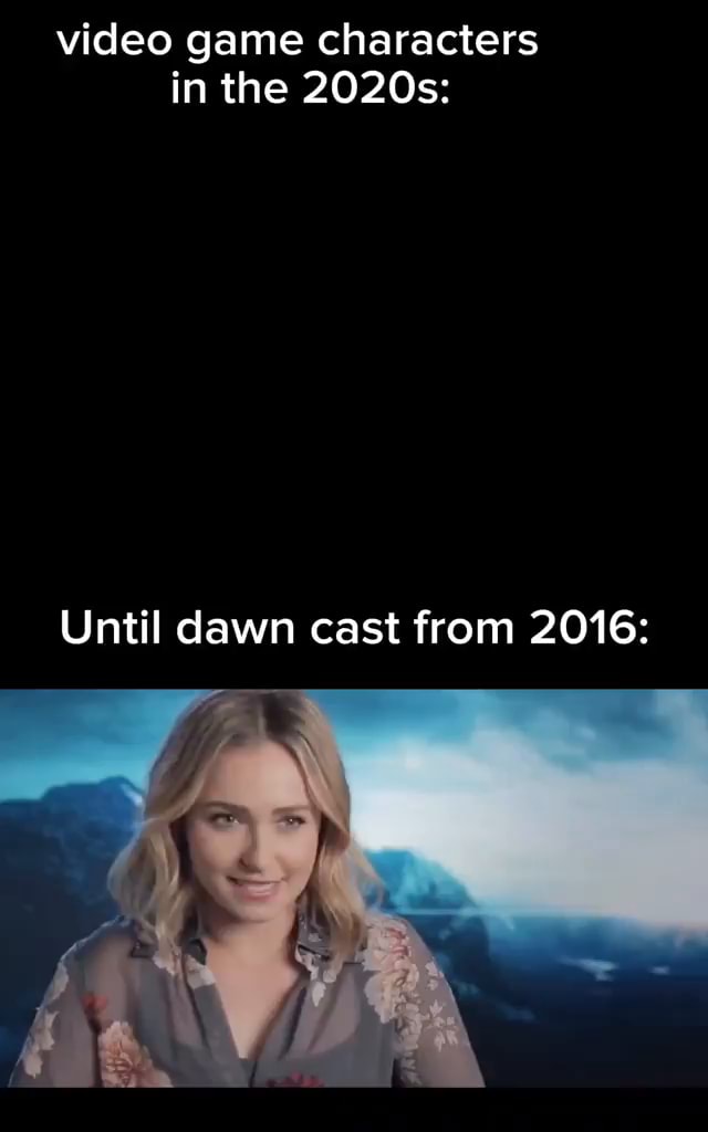 Video game characters in the 2020s: Until dawn cast from 2016: - iFunny