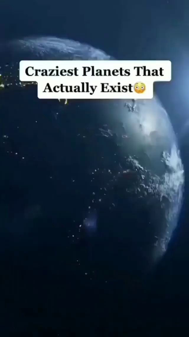 Craziest Planets That Actually Exist - iFunny