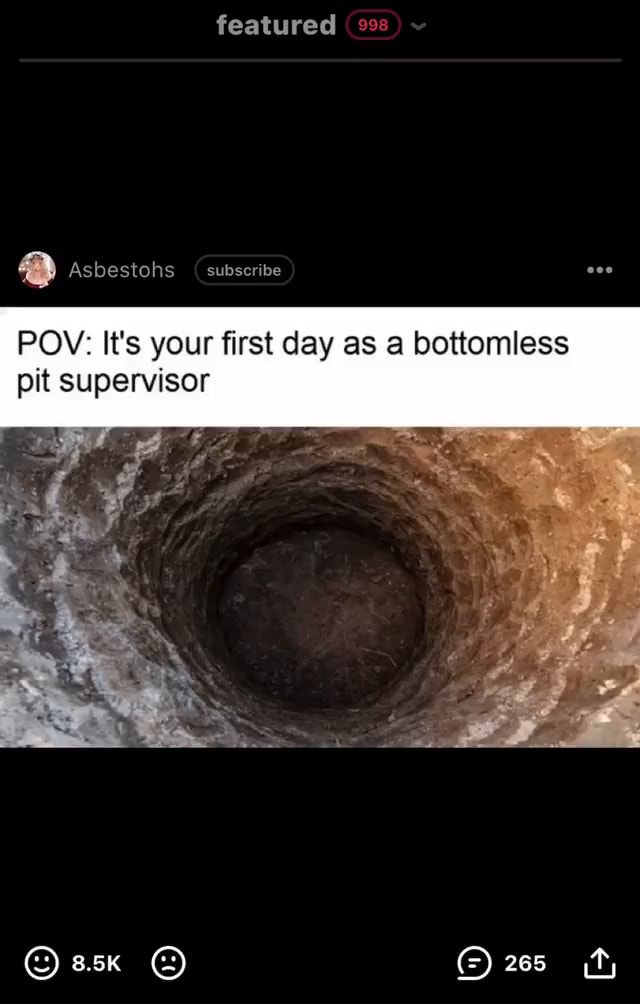 Featured POV: It's your first day as a bottomless pit supervisor 8.5K ...