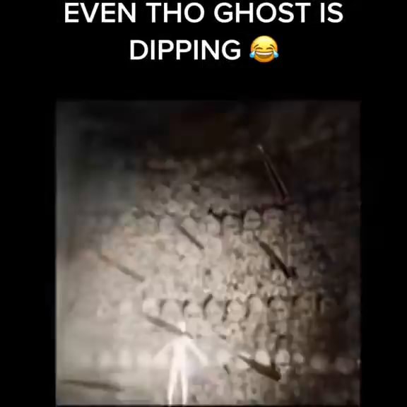 EVEN THO GHOST IS DIPPING - iFunny